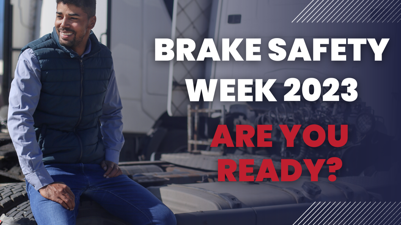Get Ready for CVSA Brake Safety Week 2023